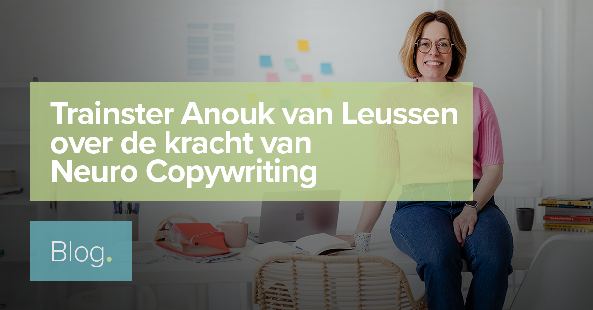 Trainer Anouk van Leussen over de kracht van Neuro Copywriting